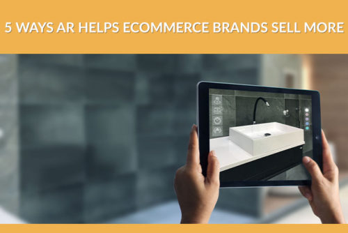 AR Product Visualization: How It Helps Ecommerce Brands Sell More
